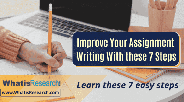 Improve your Assignment Writing with these 7 steps - WhatisResearch