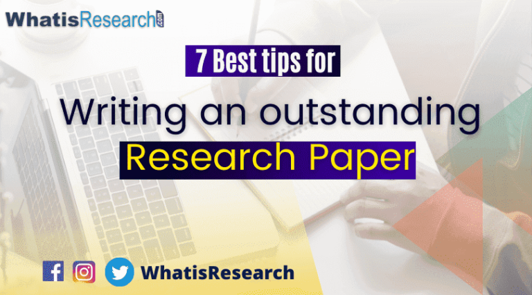 7 Best tips for writing an outstanding research paper - WhatisResearch
