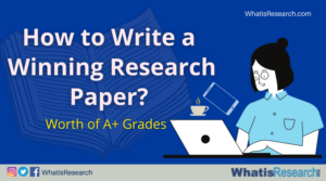 How to Write a Winning Research Paper Worth of A+ Grades - WhatisResearch